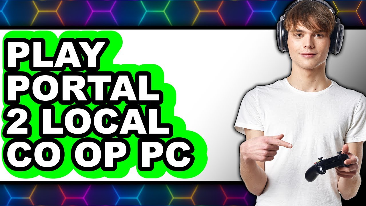 How to Play Portal 2 Local Co-op PC (Only Way) in 2025 - YouTube