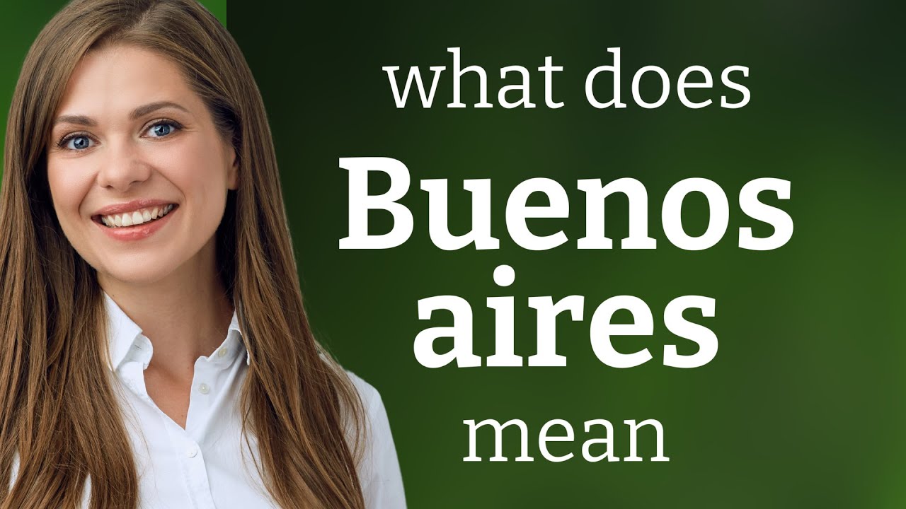 Buenos aires — what is BUENOS AIRES meaning - YouTube