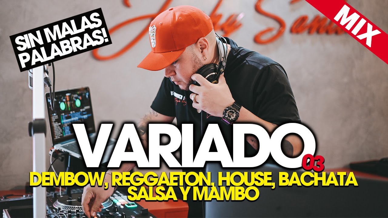 VARIADO MIX 03 (DEMBOW, REGGAETON, HOUSE, BACHATA, SALSA Y MAMBO) | DJ ...