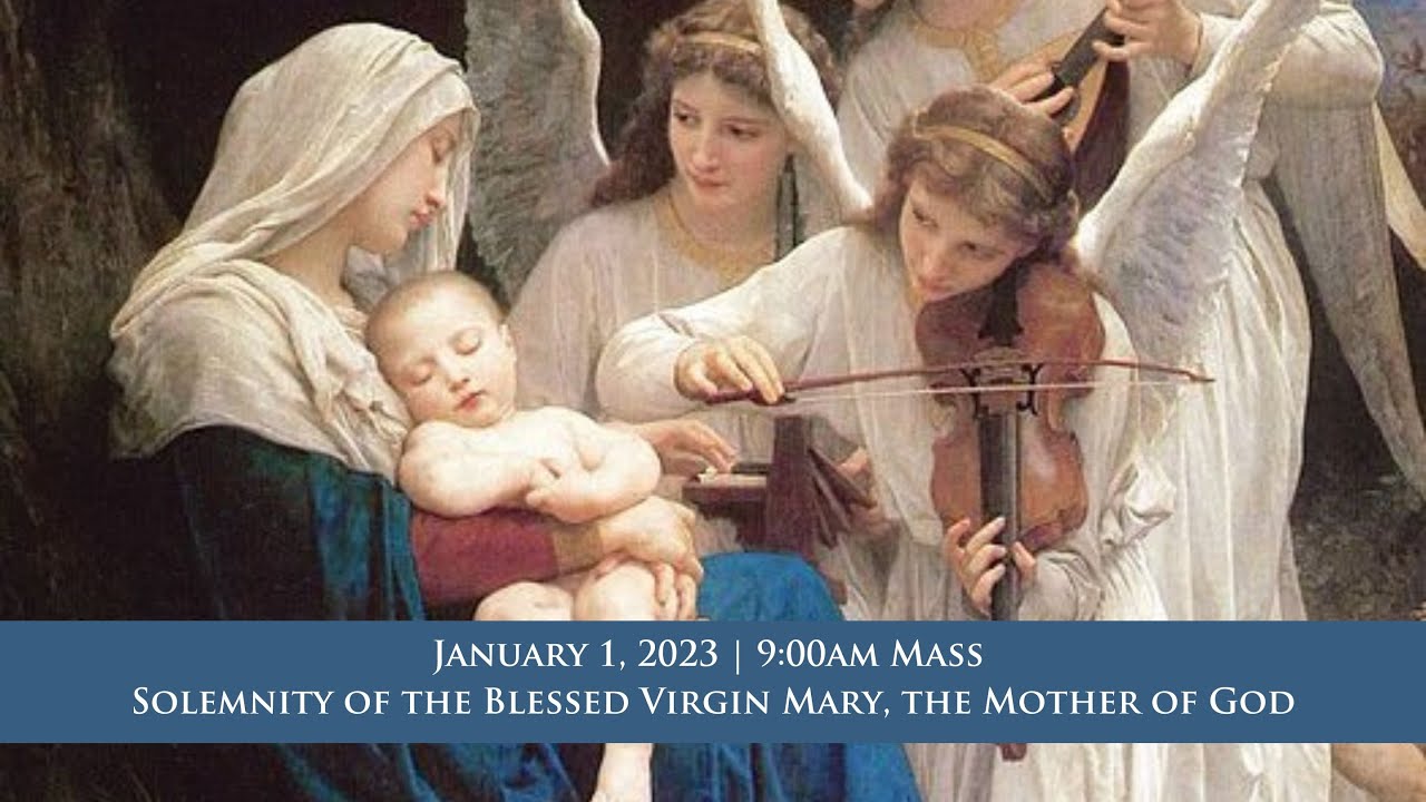 January 1, 2023 - 9:00am Mass, The Solemnity of the Blessed Virgin Mary ...