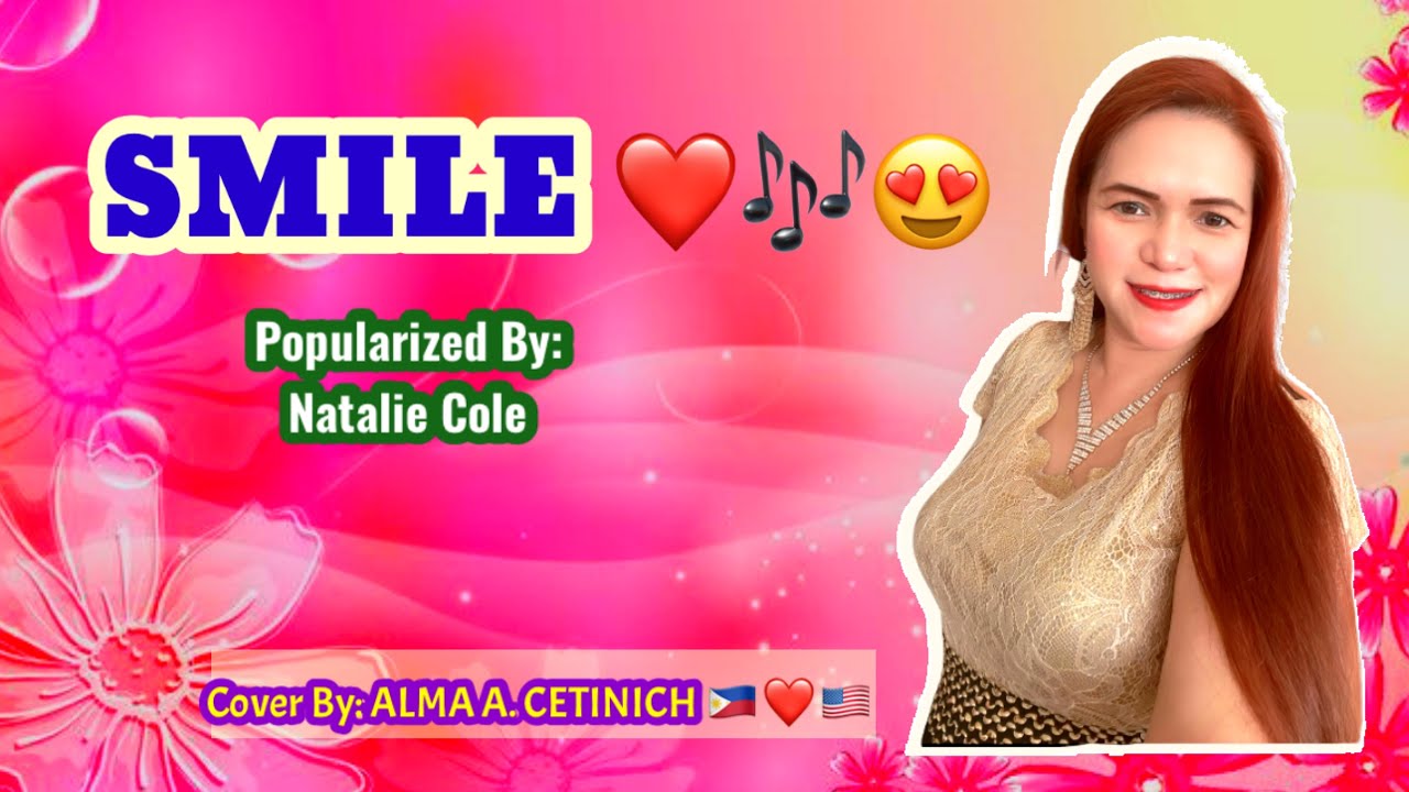 SMILE ( POPULARIZED BY NAT KING & NATALIE COLE ) Cover By: Alma A ...