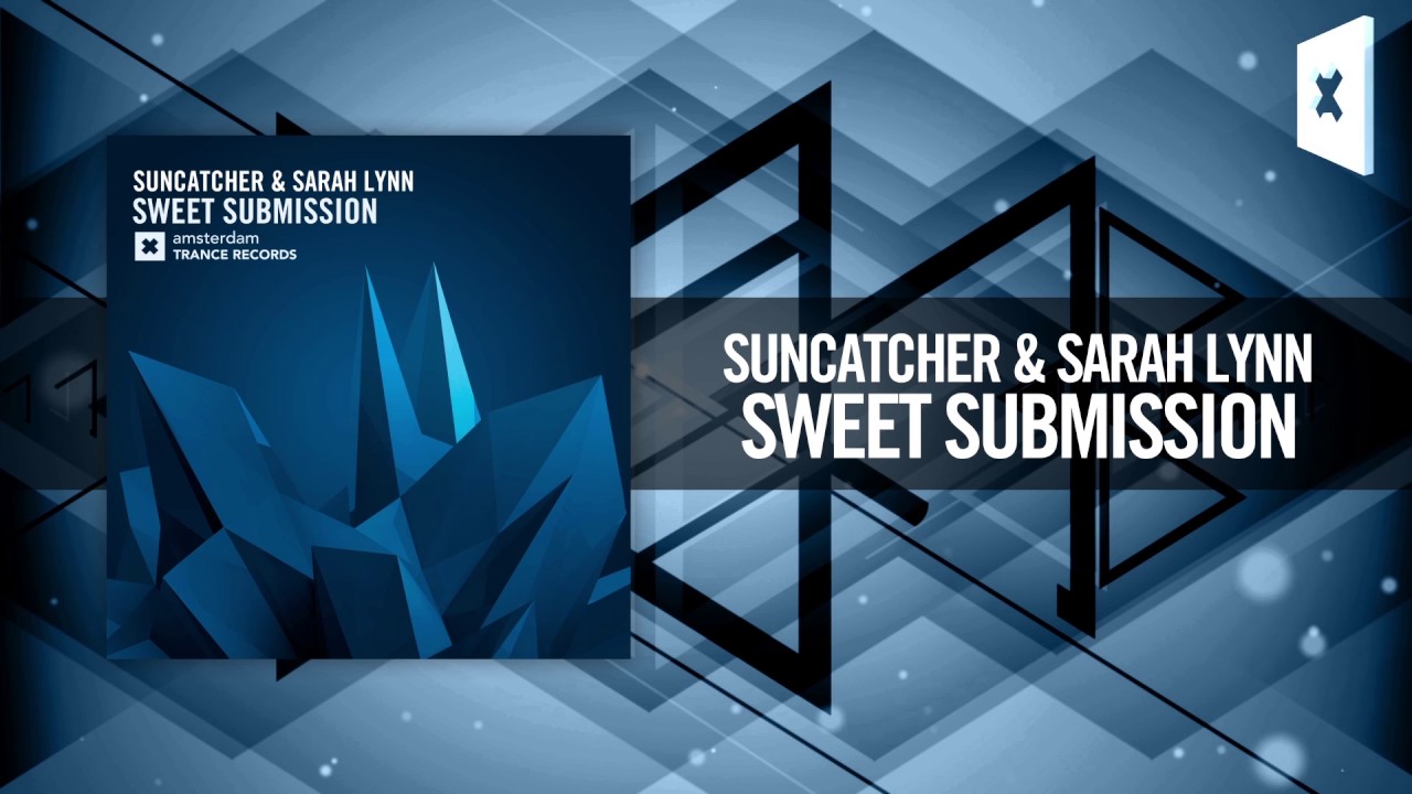 Suncatcher & Sarah Lynn - Sweet Submission [FULL] (Amsterdam Trance ...