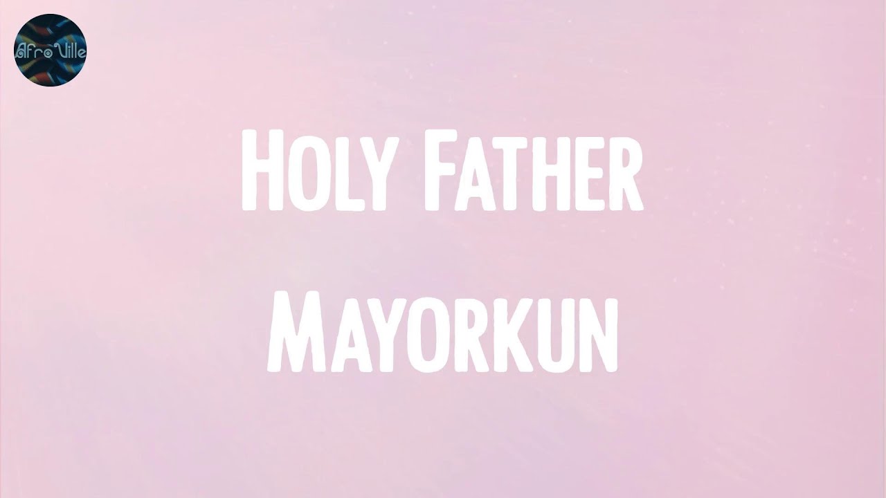 Holy Father - Mayorkun (Lyrics) - YouTube