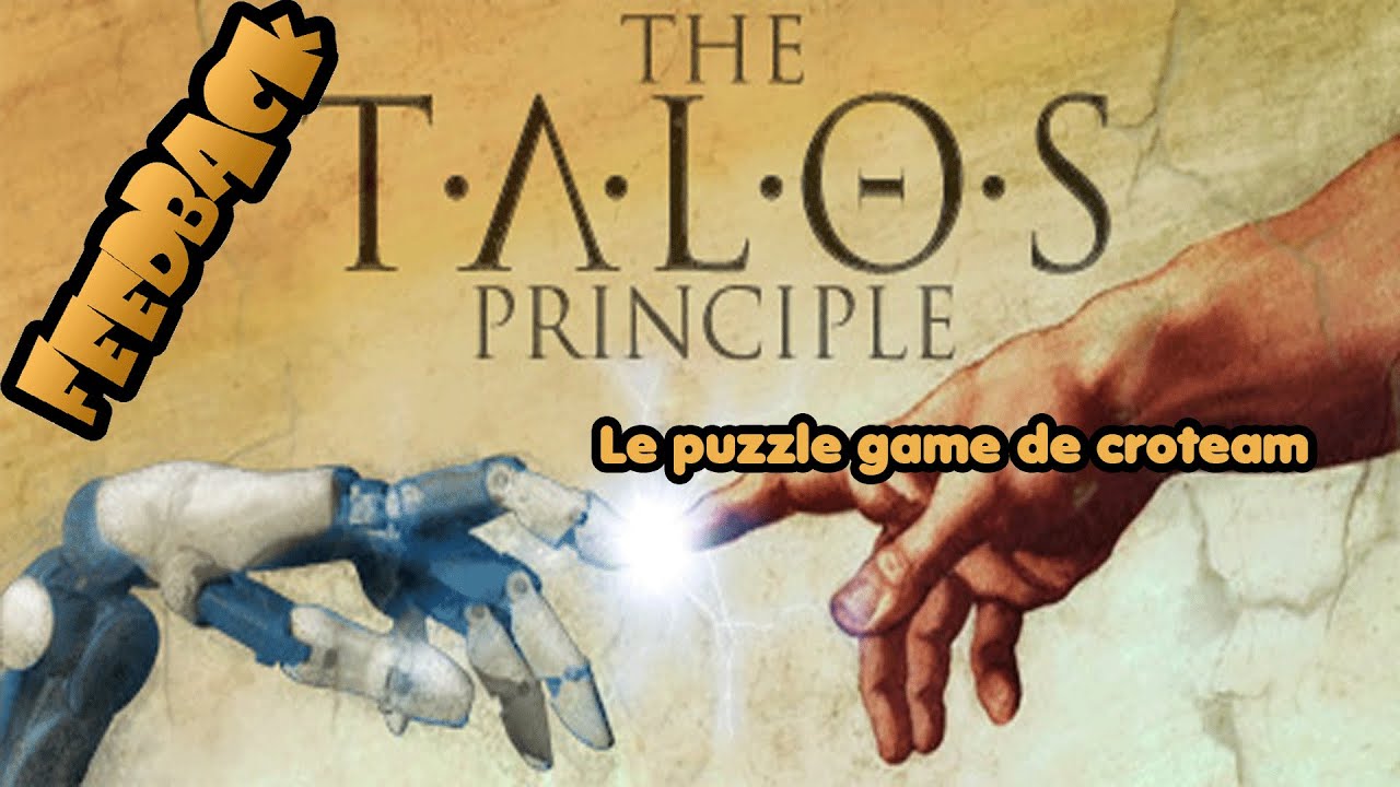 FeedBack - The talos principle - Le puzzle game de croteam - YouTube