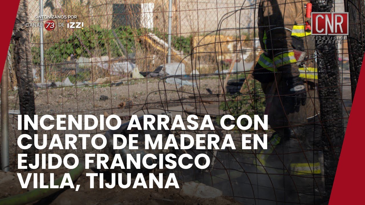 INCENDIO CONSUME EN SU TOTALIDAD PEQUEÑO CUARTO IMPROVISADO EN TIJUANA ...