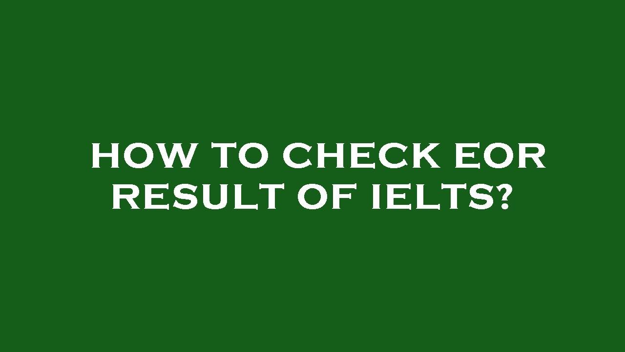How to check eor result of ielts? - YouTube