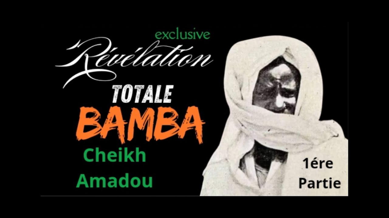 REVELATION EXCLUSIVE SUR CHEIKH AMADOU BAMBA. PARTIE 01 SA VIE AU ...