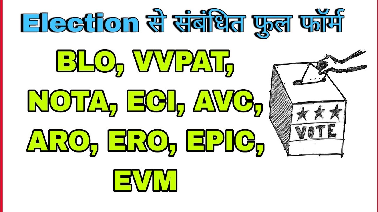 Election Related Full Form Of BLO VVPAT NOTA ECI AVC ARO ERO