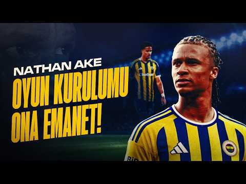 Nathan Aké Fenerbahçe'ye Ne Vaat Ediyor? | Oosterwolde'den Sonra Neler Değişecek?
