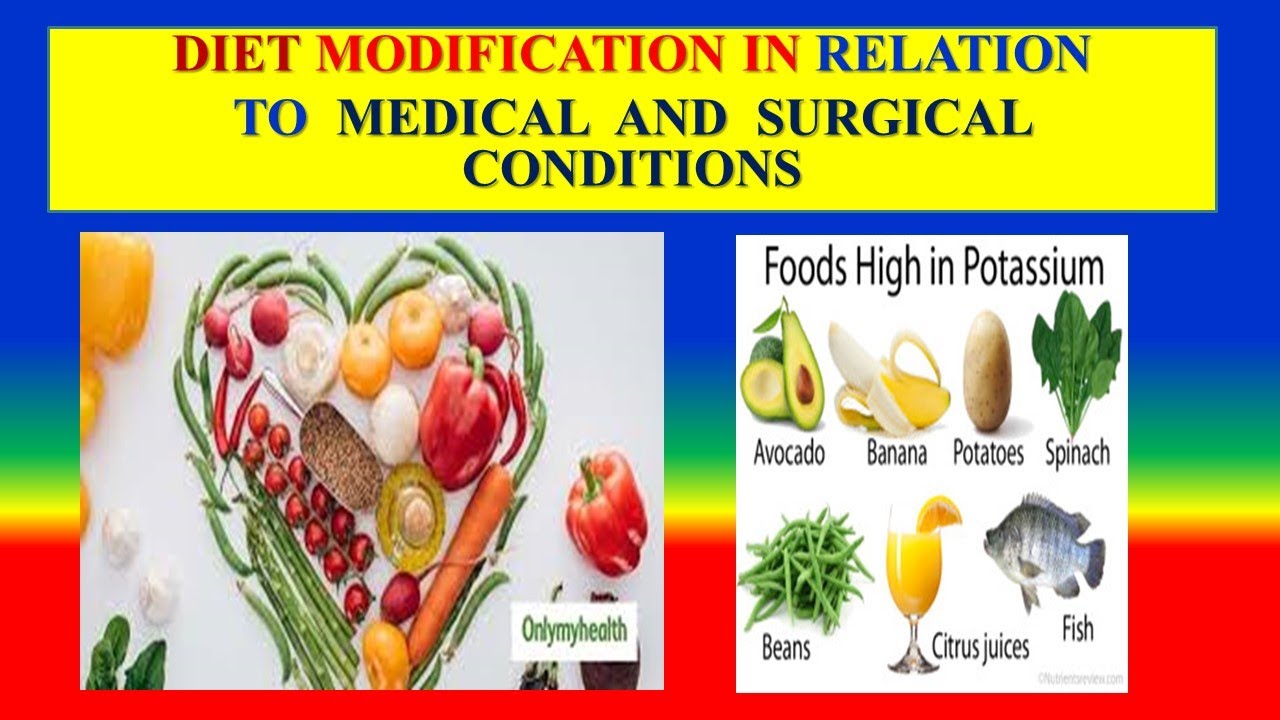 DIET MODIFICATION RELATED TO MEDICAL AND SURGICAL CONDITIONS ...