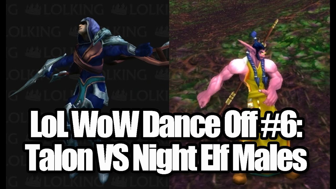 LoL WoW DANCE BATTLE: Talon VS Male Night Elf | TradeChat - YouTube