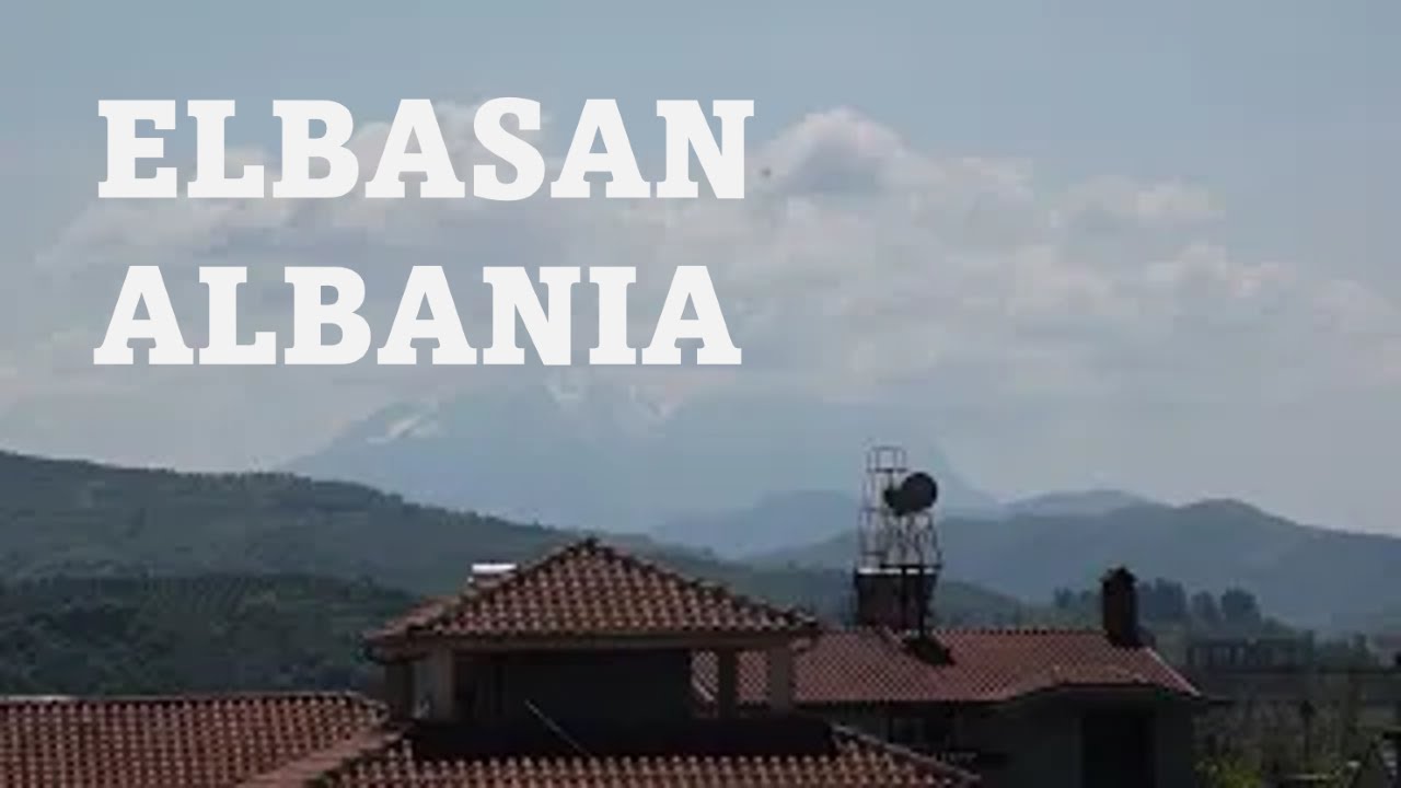 Albania: Elbasan - YouTube