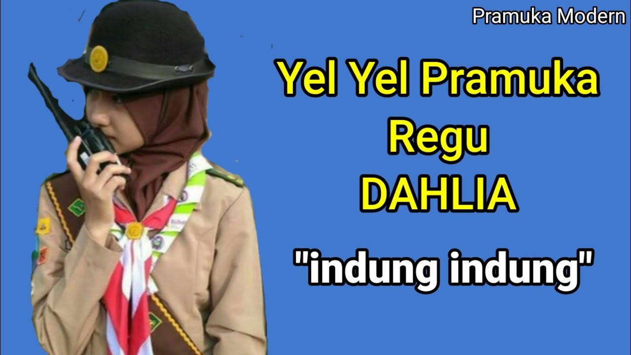 YEL YEL PRAMUKA REGU DAHLIA LAGU INDUNG INDUNG KEPALA LINDUNG - YouTube