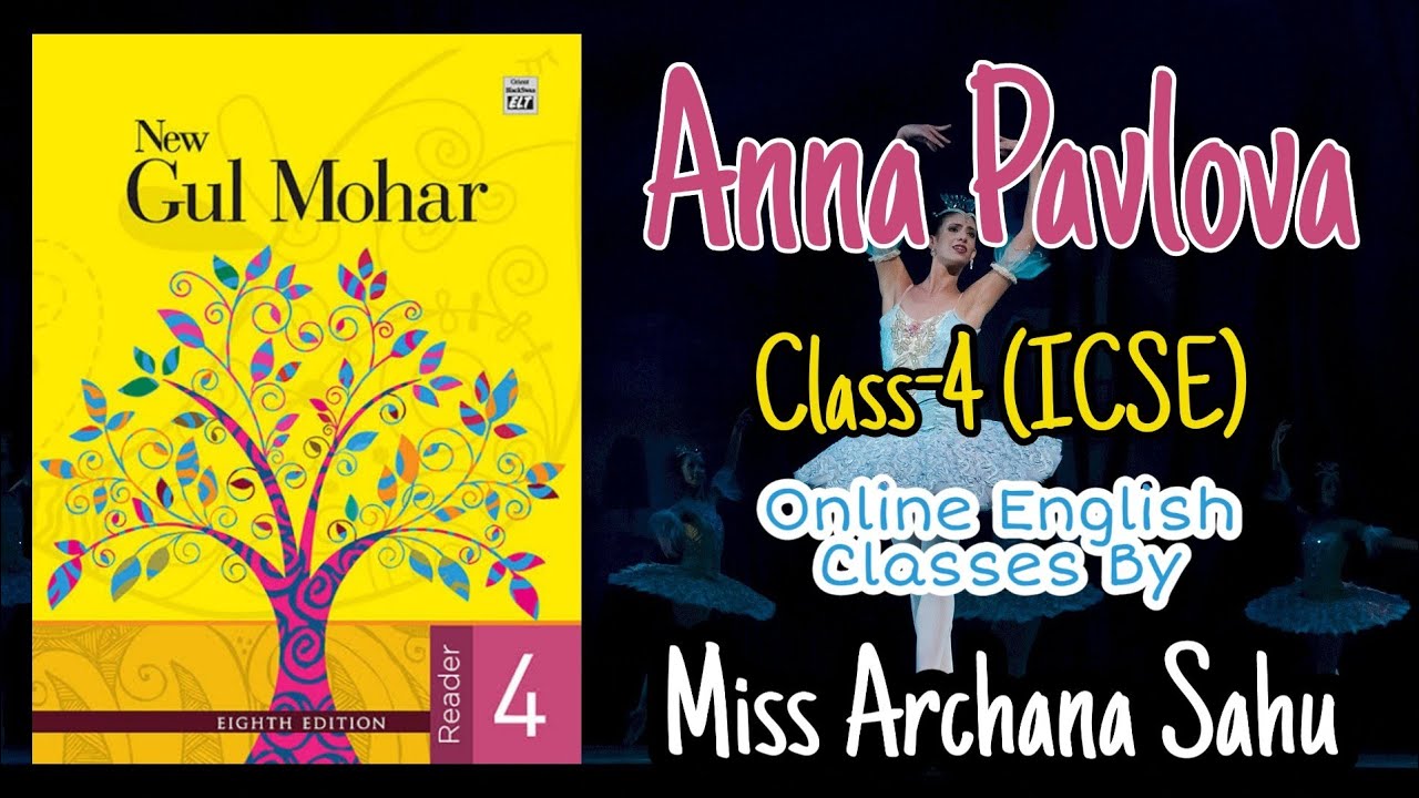 Anna Pavlova Gulmohar Reader 4 Class 4 ICSE Online English Classes Anna Pavlova Gulmohar Reader 4 Class 4 ICSE Online English Classes