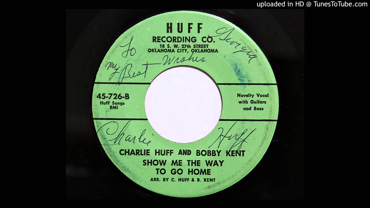 Charlie Huff And Bobby Kent - Show Me The Way To Go Home (Huff 726 ...