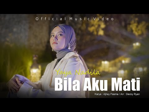 Yaya Nadila - Bila Aku Mati ( Official Music Video )