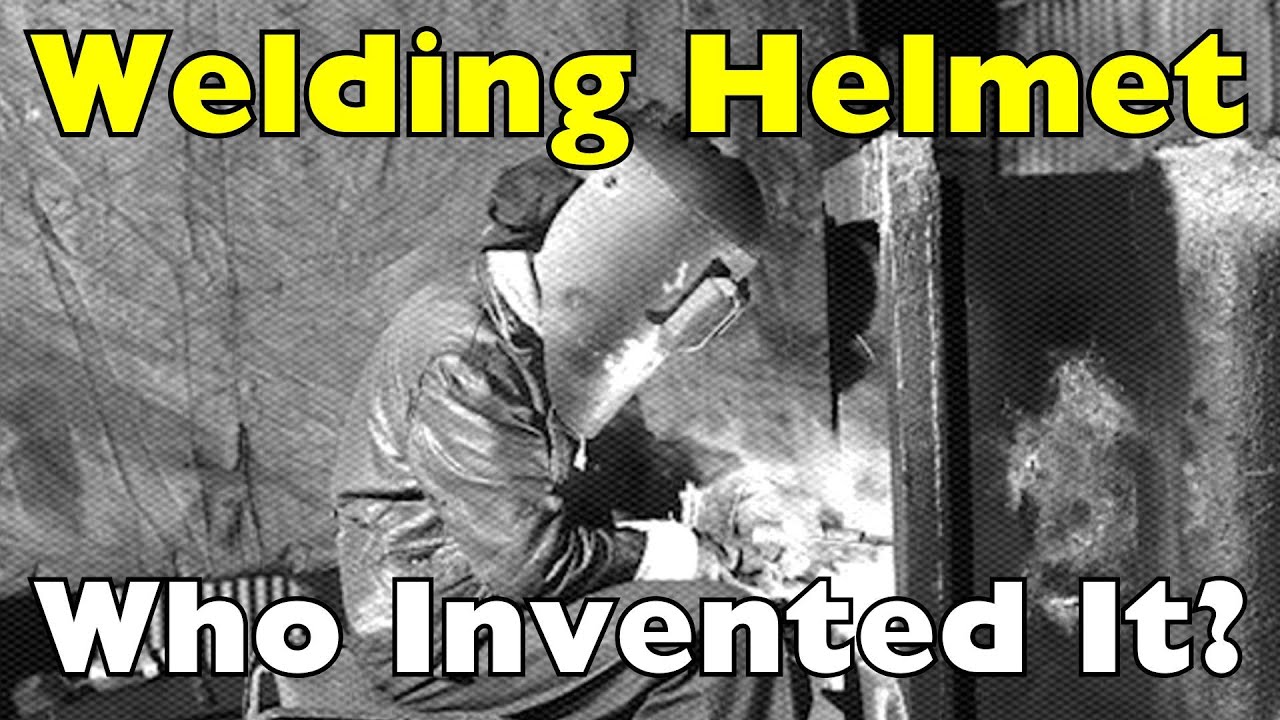 Who Invented the First Welding Helmet? | The History of Welding Helmets ...