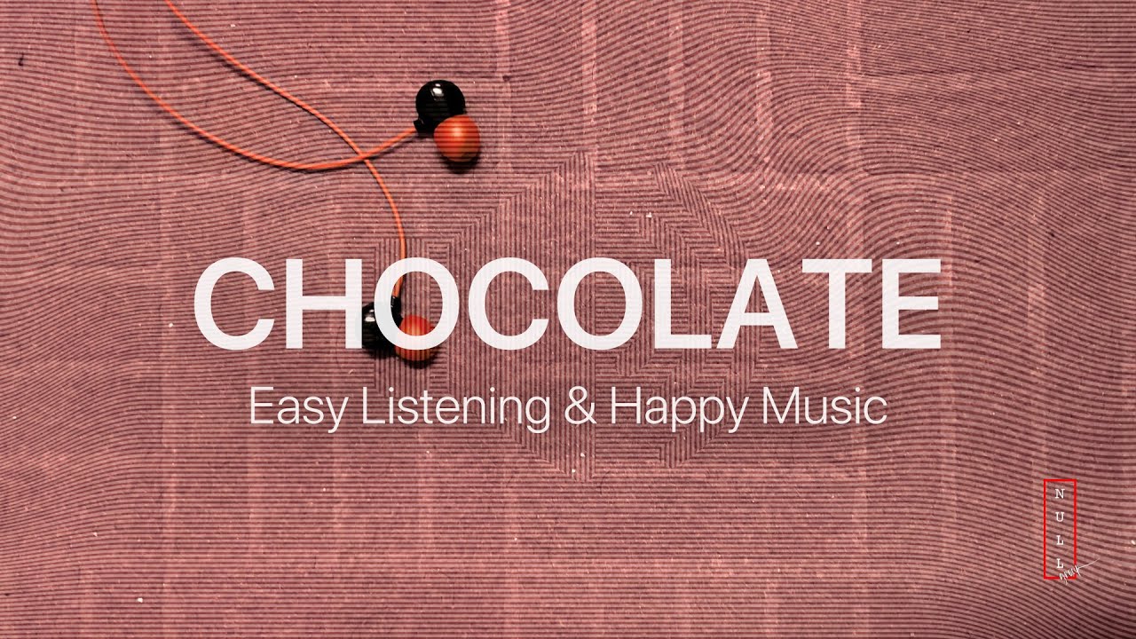 Chocolate - Easy Listening & Happy Music + Download - YouTube