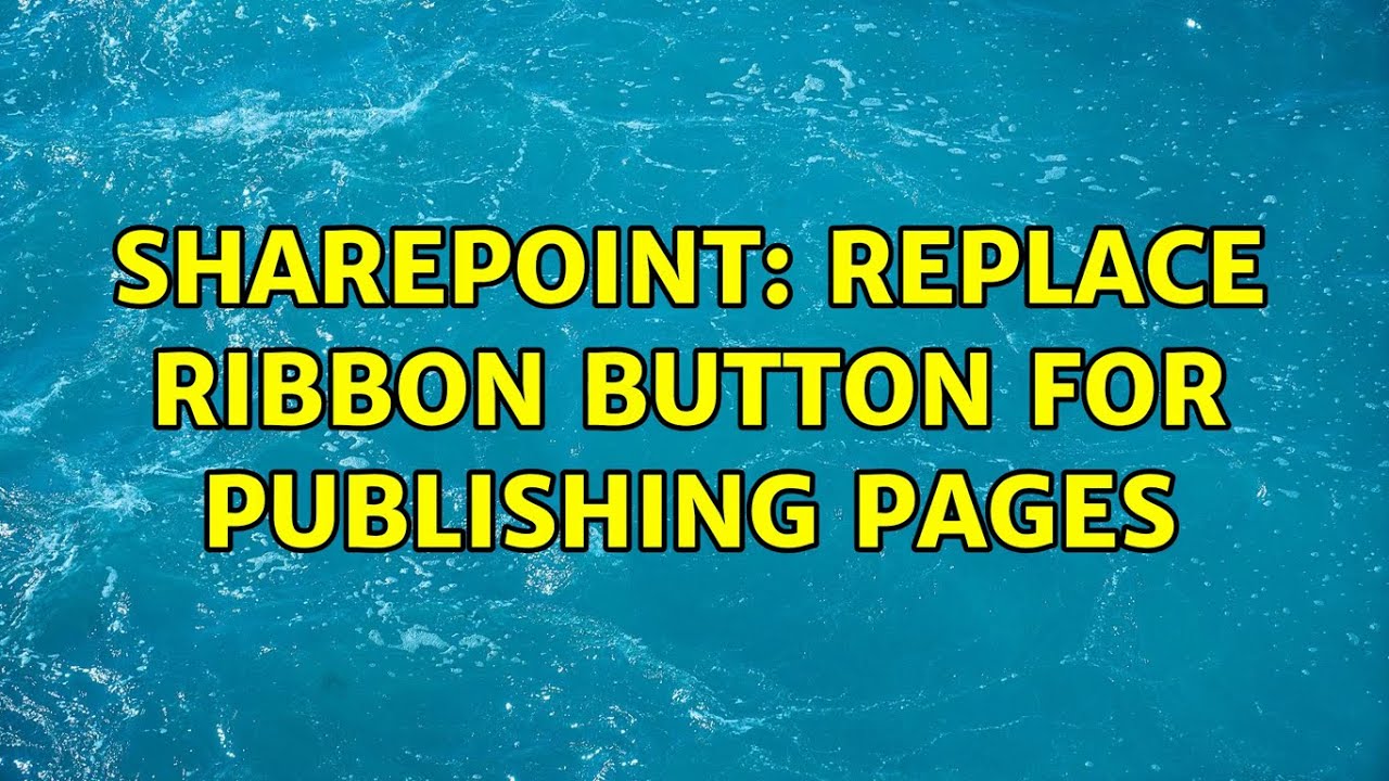 Sharepoint: Replace Ribbon Button for publishing pages - YouTube
