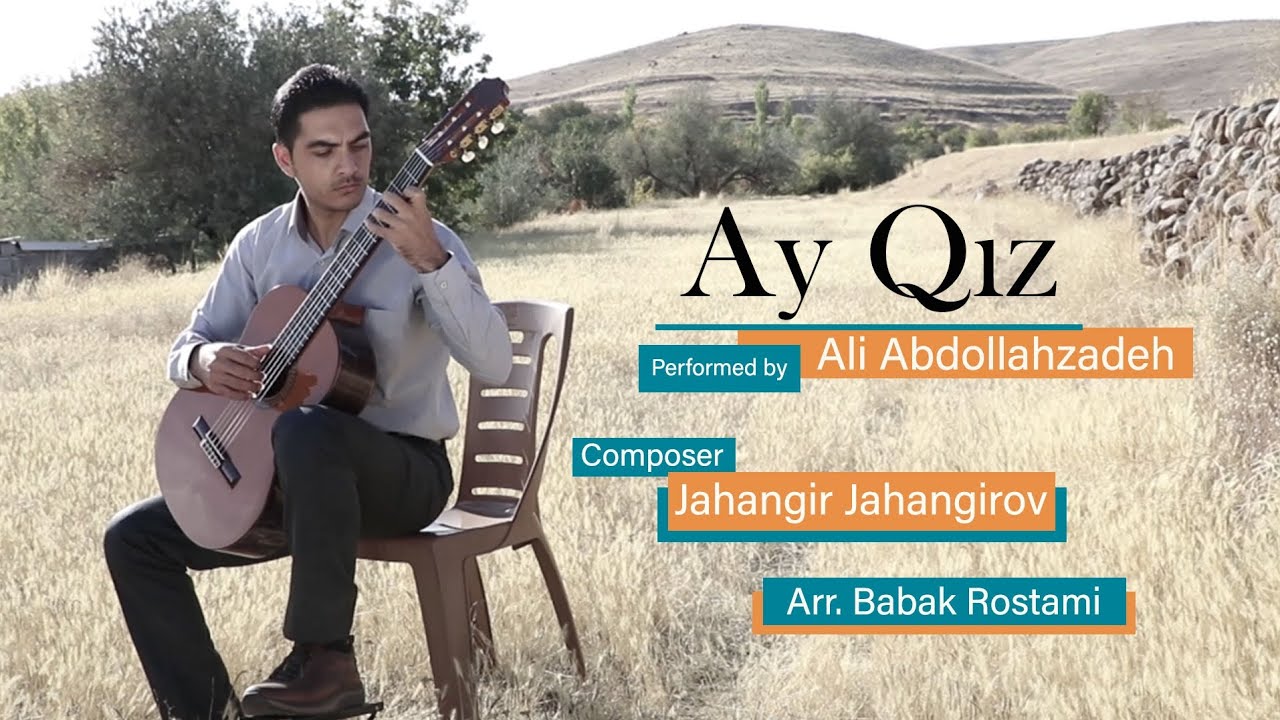 Ali Abdollahzadeh plays "Ay Qız" by Jahangir Jahangirov - Arr. Babak ...