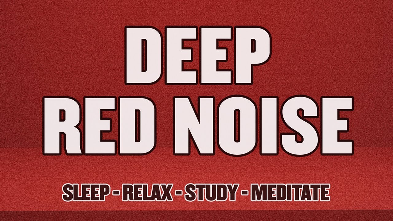 Relief From Distraction - DEEP RED NOISE - 8 Hour Red Noise To Help You ...