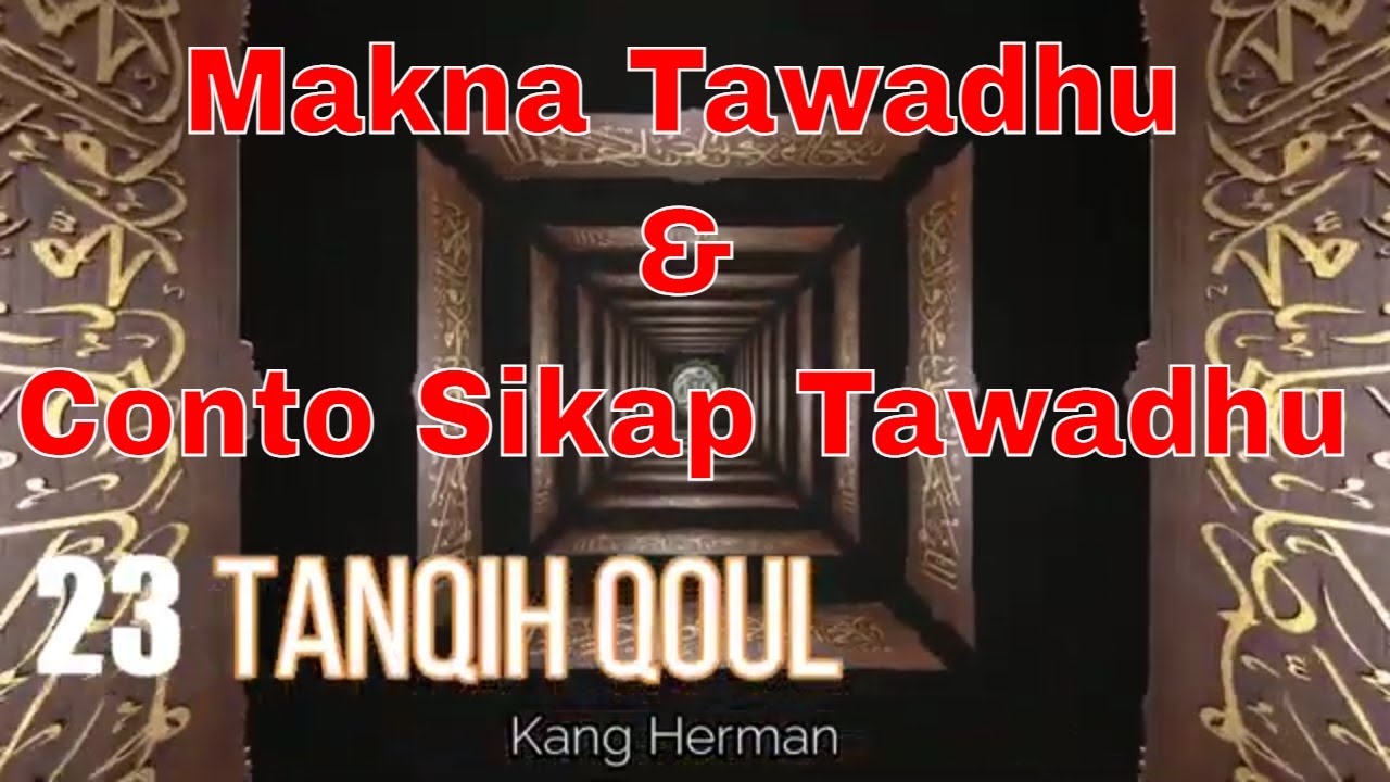 Tanqih Qoul 23 | Makna Tawadhu Dan Contoh Sikap Tawadhu - YouTube