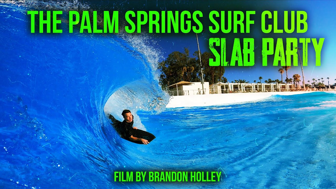 Slab Party: The Ultimate Palm Springs Surf Club Experience! - YouTube