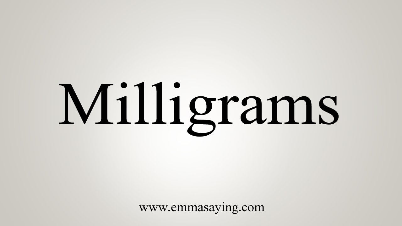 How To Say Milligrams - YouTube