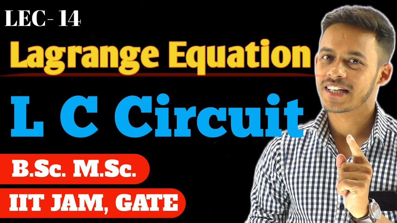 (LEC-14) Lagrange Equation for L C circuit || #msc #bsc - YouTube