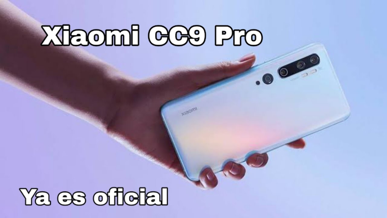 Xiaomi Mi cc9 pro ya es oficial | características y especificaciones ...