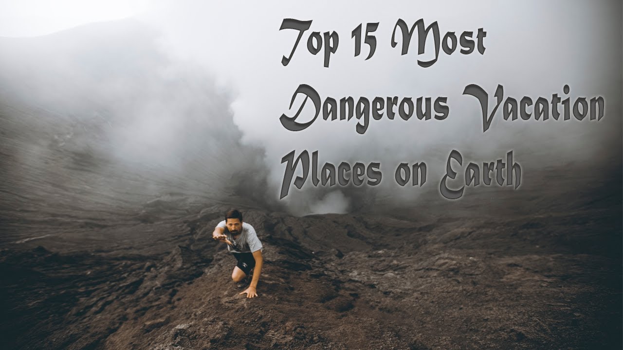 Top 15 Dangerous Destinations for Traveling - YouTube