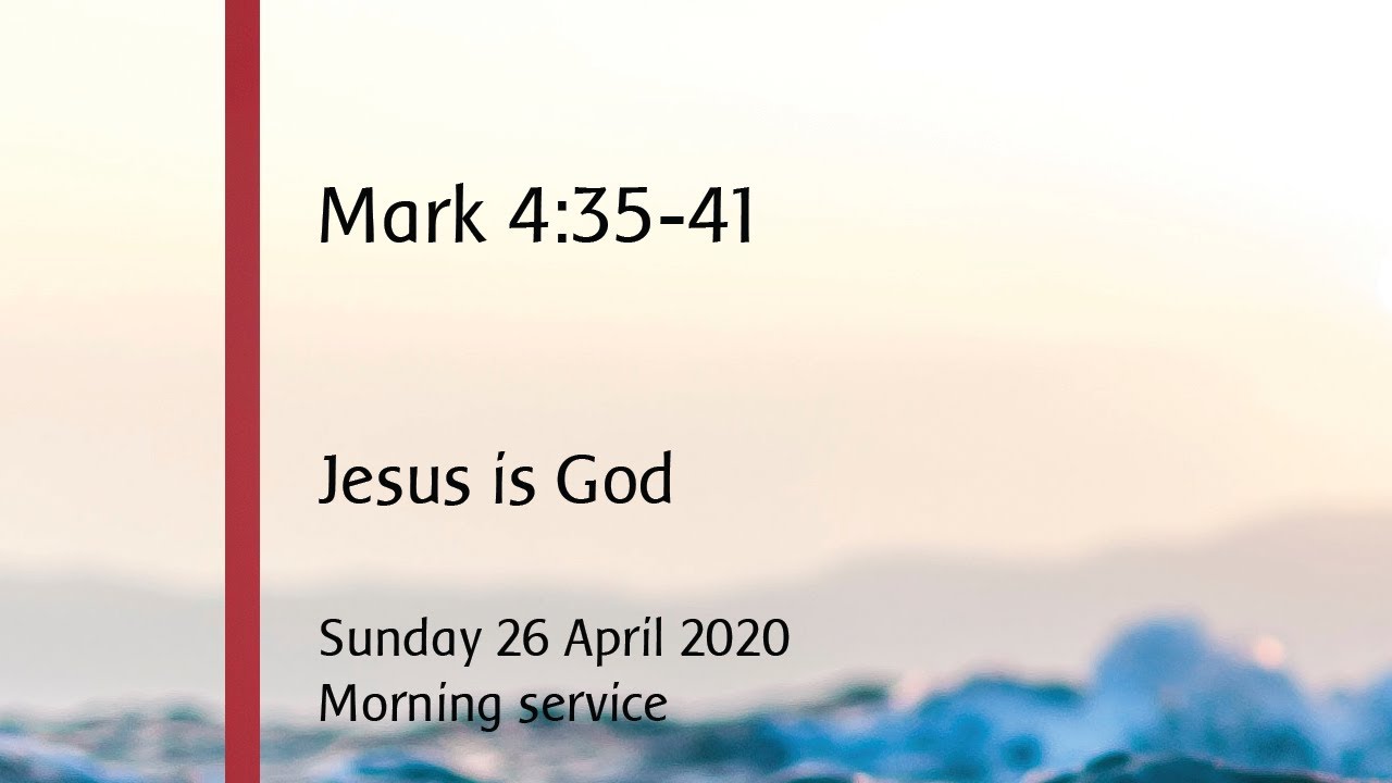 Mark 4:35-41 In the Storm | Jesus is God - Sunday 26 April 2020 - YouTube