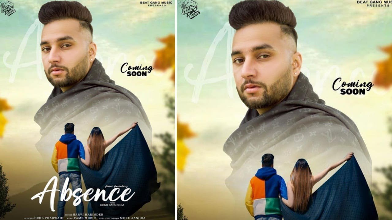 ABSENCE | HARVI HARINDER | DEOL PHARWAHI| FAME MUZIC| SUKH SANGHERA ...