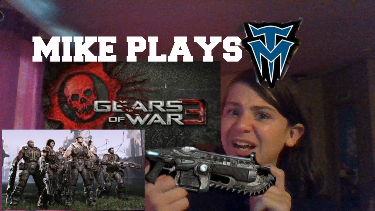 Mike Plays! Gears of War 3! - YouTube