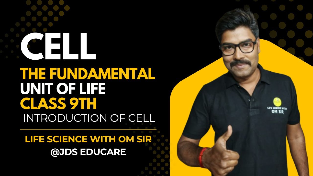 Cell: The Fundamental Unit of Life - Introduction | Class 9th | Life ...