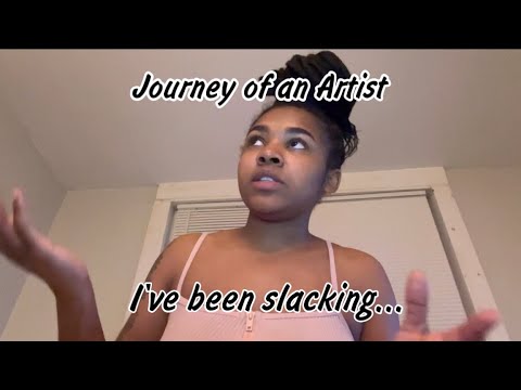 I’ve been slacking ..Journey of An Artist - YouTube