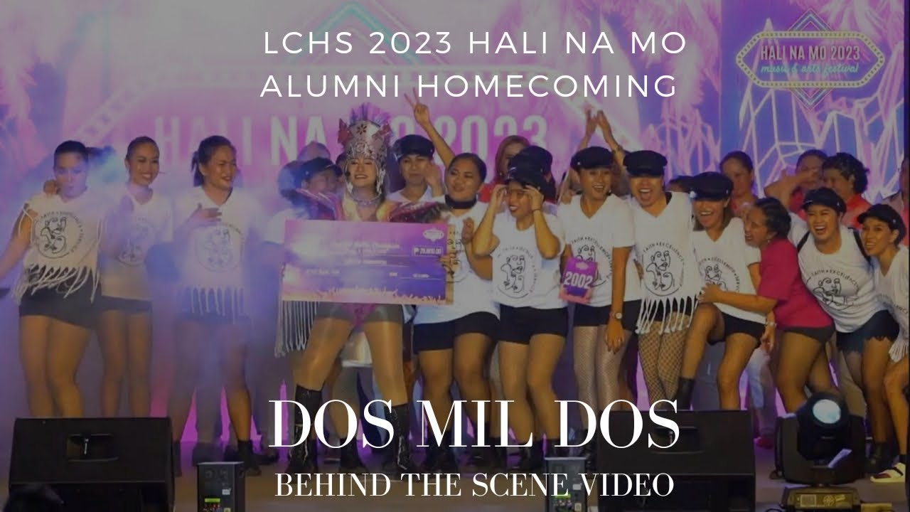 DOS MIL DOS BEHIND THE SCENE VIDEO | LCHS 2023 HALI NAMO ALUMNI HOMECOMING - YouTube