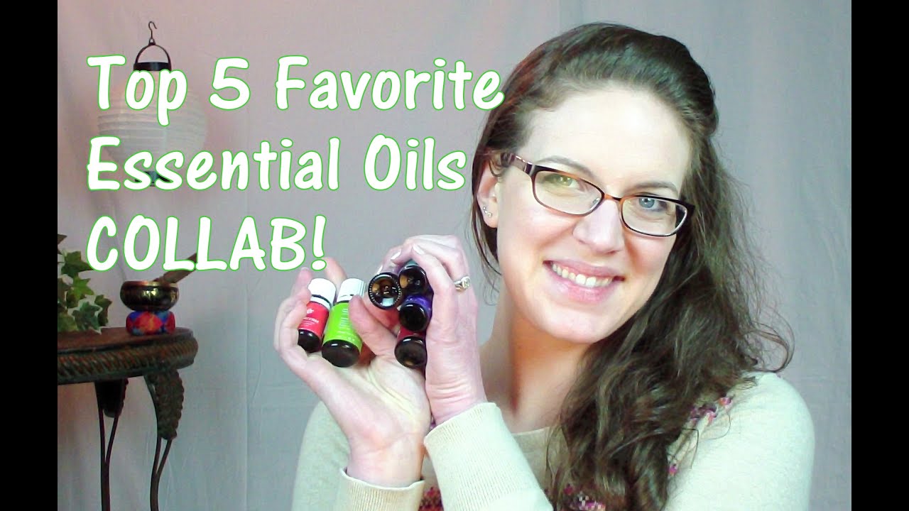 My Top Five Favorite Essential Oils COLLAB - YouTube