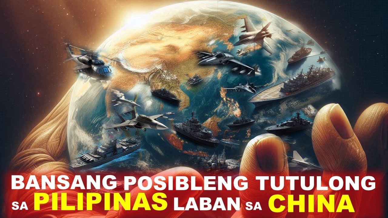 Mga Bansang Posibleng Tutulong at susuporta sa Pilipinas Laban sa China ...
