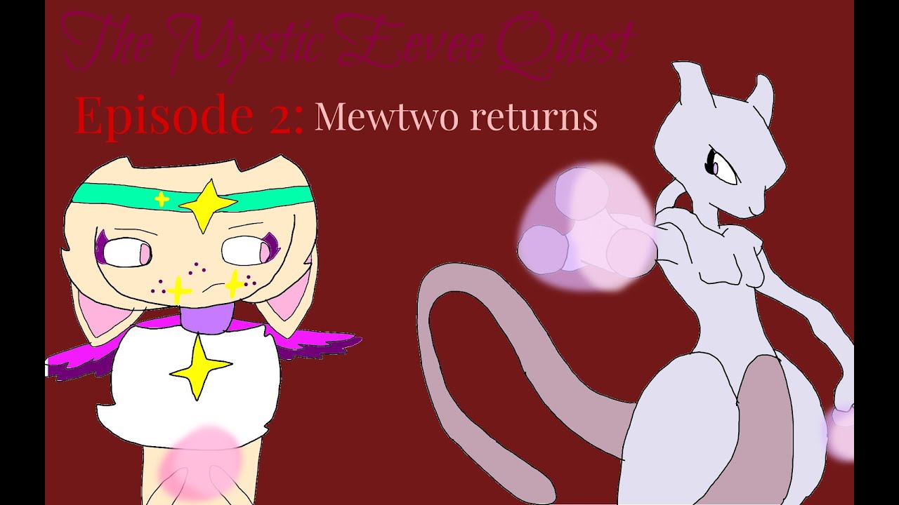 The Mystic Eevee Quest Episode 2: Mewtwo Returns - YouTube