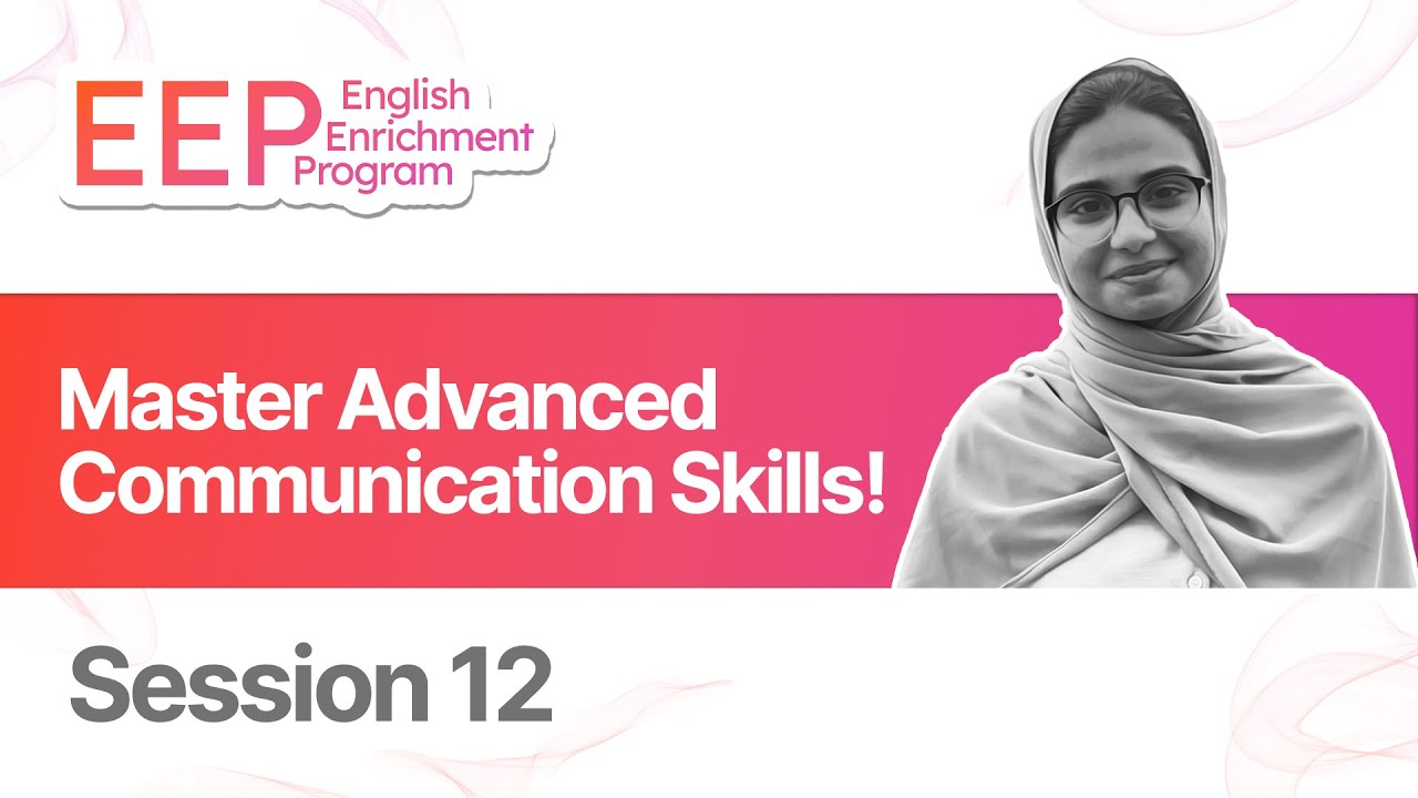 Session 12 I Master Advanced Communication Skills! I English Enrichment ...