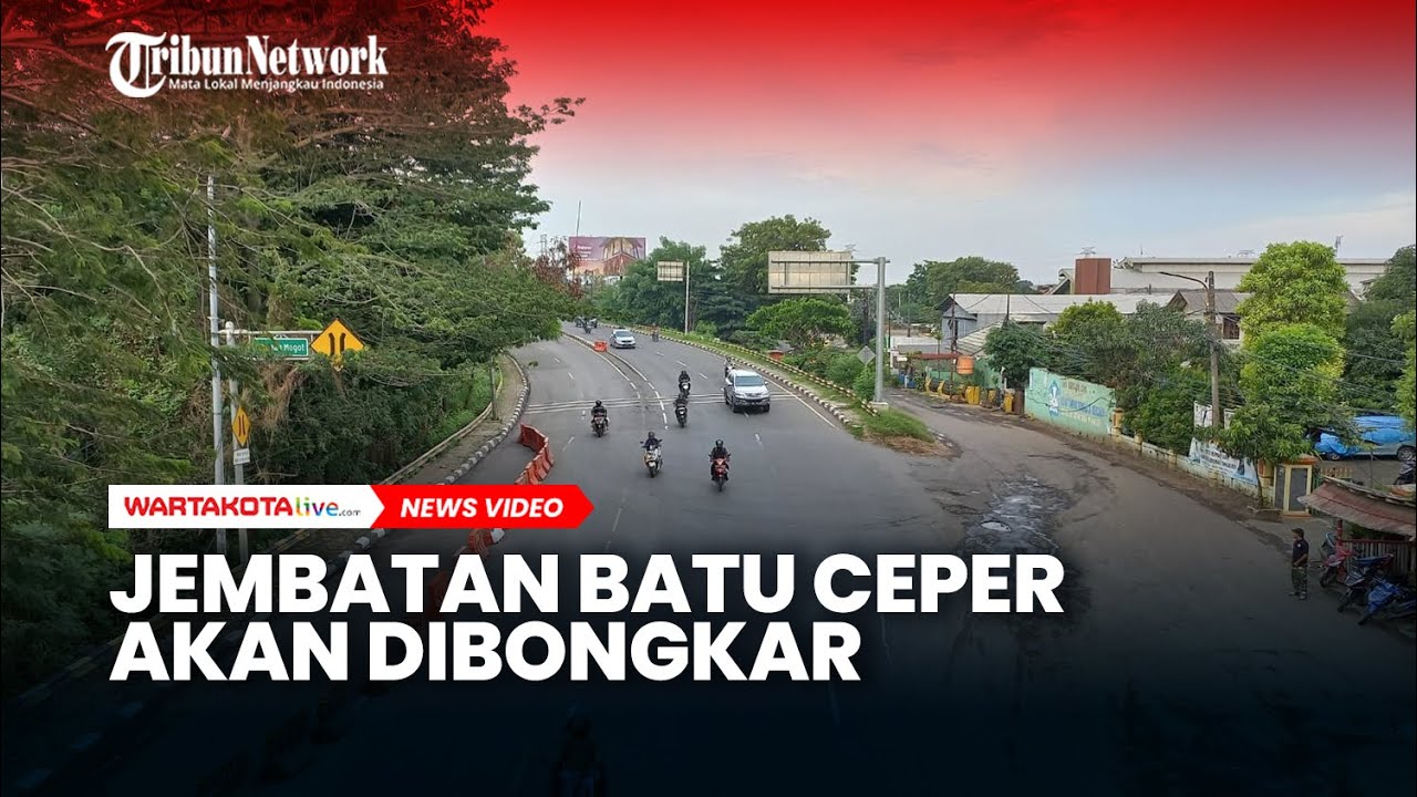 Jembatan Batu Ceper Akan Segera Dibongkar - YouTube