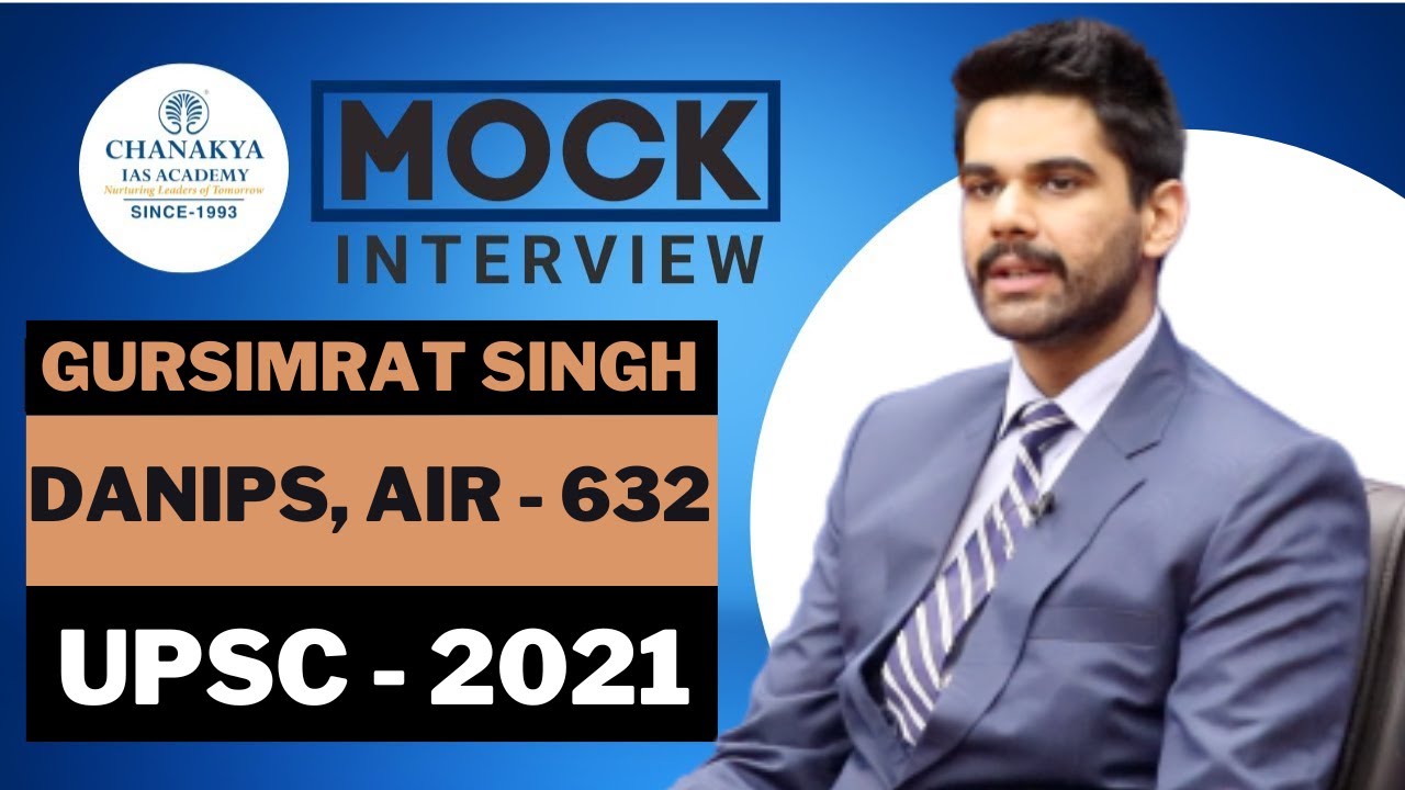 UPSC Mock Interview: GURSIMRAT SINGH RANK 632, DANIPS - CSE 2021 ...