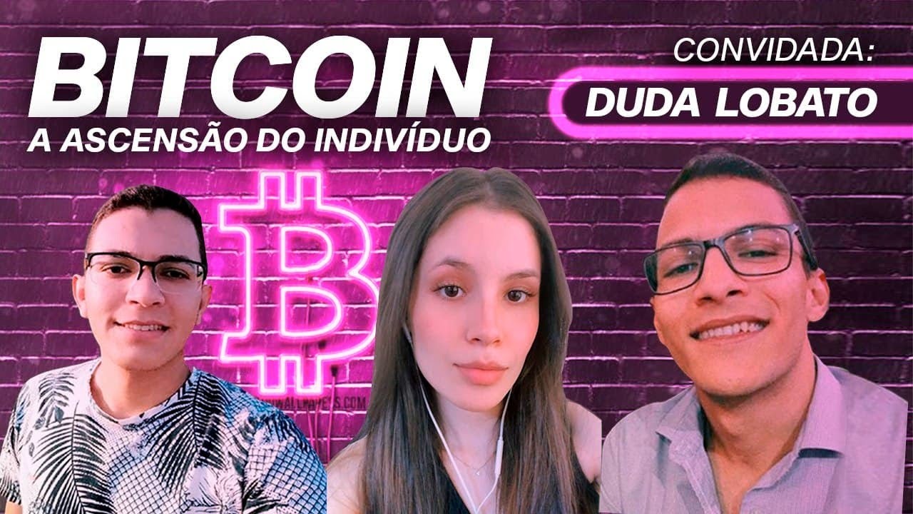 O PAPEL DO BITCOIN PARA A ASCENSÃO DO INDIVÍDUO ft DUDA LOBATO - YouTube