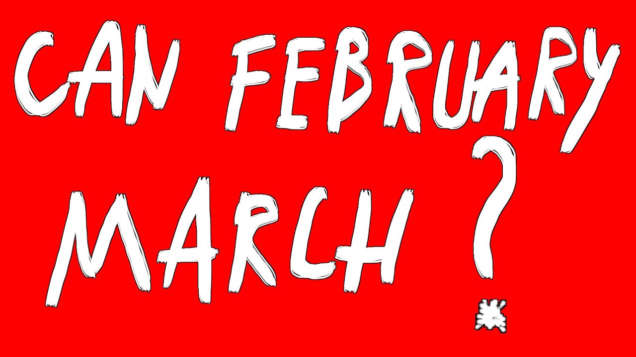 Can February March? - YouTube