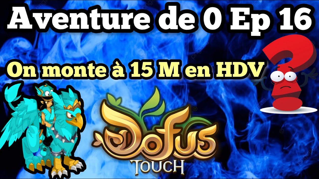 On monte à 15 M en HdV 🤑 (DOFUS Touch ADZ Ep 16) - YouTube
