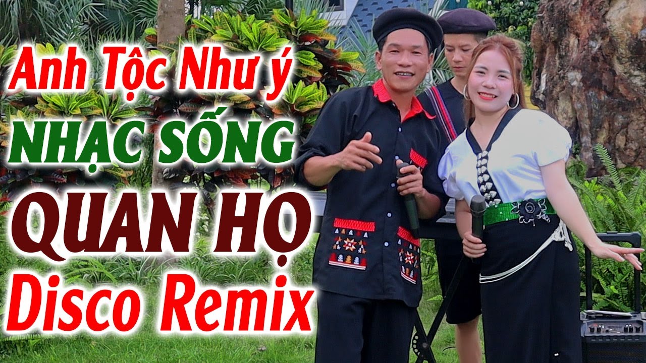 Hay tv - ANH TỘC NHƯ Ý - LK Nhạc Sống Quan Họ Remix - LK Nhạc Vùng Cao ...