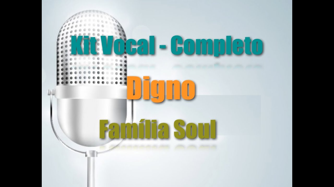 Kit Vocal (completo) - Digno (Família Soul) - YouTube