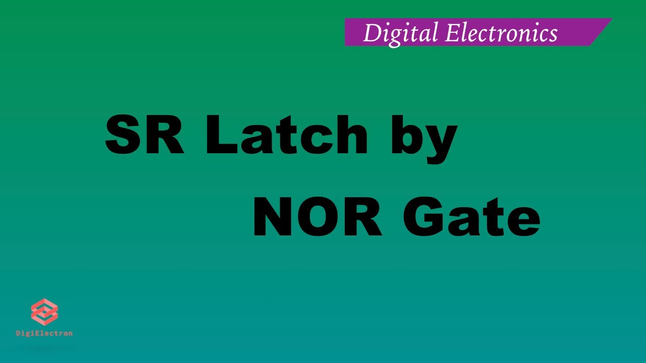 SR Latch by NOR Gate |Sequential Circuits | Digital Electronics ...