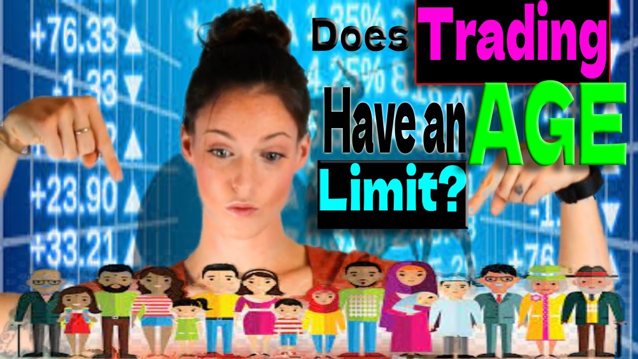Does Trading Have An Age Limit YouTube does-trading-have-an-age-limit-youtube